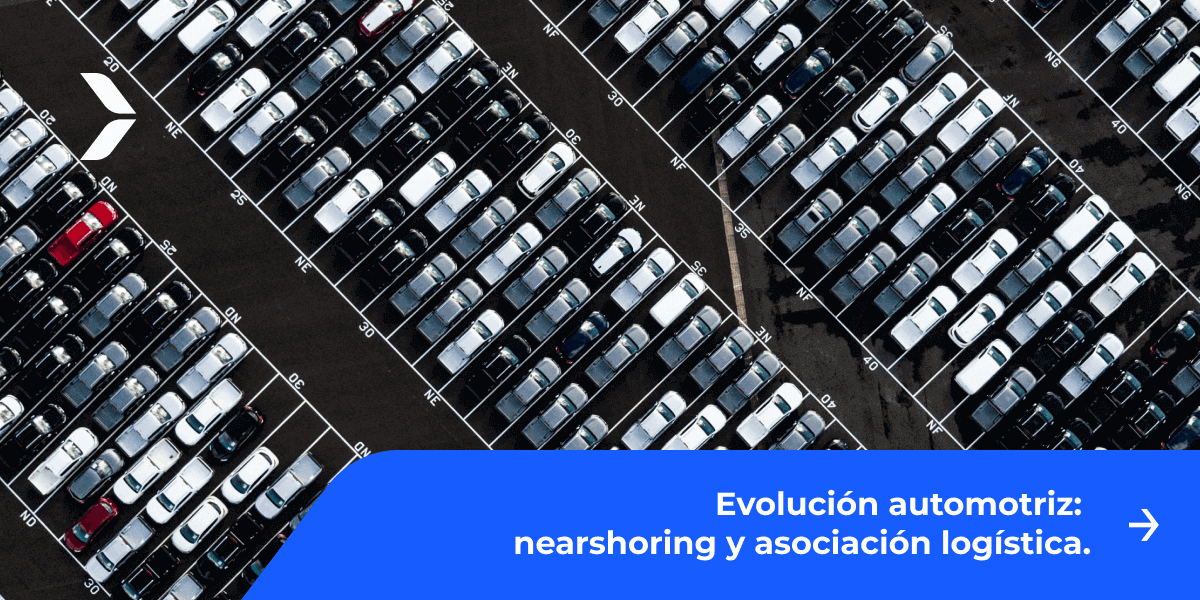 La logística es vital para el nearshoring en la Industria Automotriz